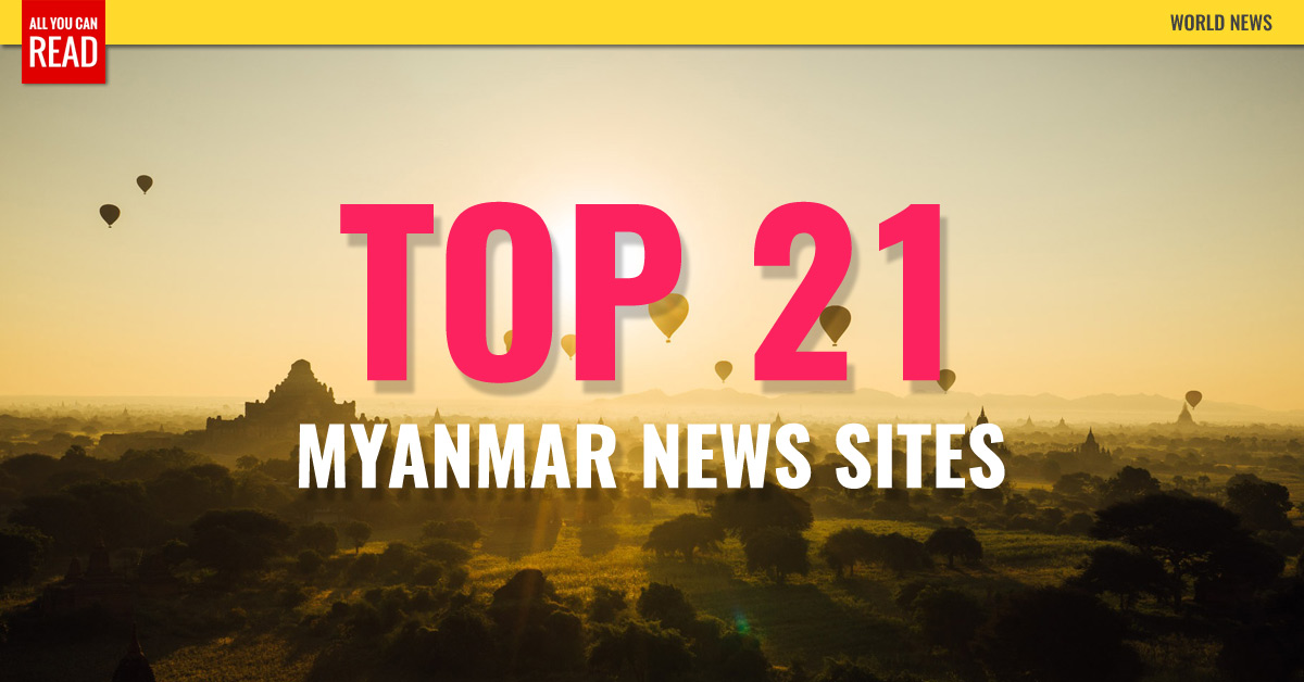Top 21 Myanmar Newspapers & News Media - Rangoon News Myanmar - Source ...