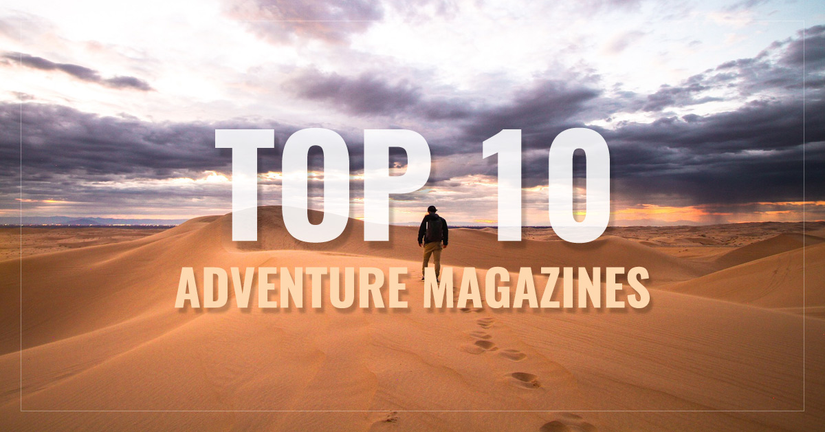 Top 10 Adventure Magazines - Travel + Leisure, Flying, Alpinist ...