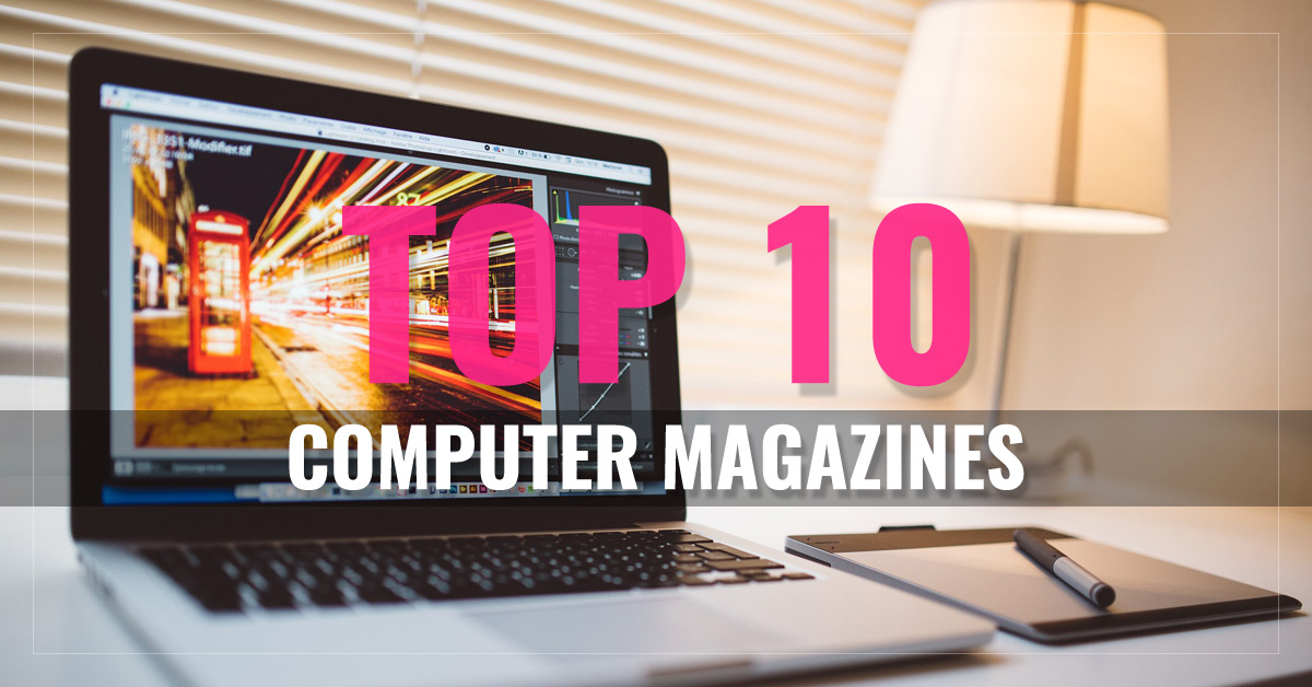 Best Computer Magazines - WIRED, PC Gamer US edition, Maximum PC ...